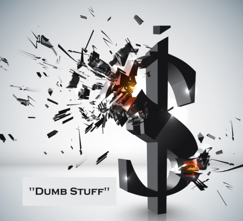 Dumb Stuff Negatively Impacts Cash, Growth, Staff, Customers - Revenue ...